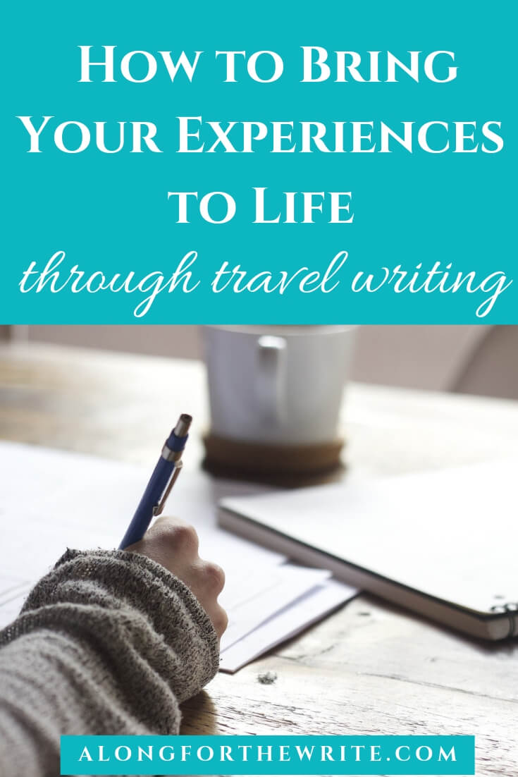 How to Bring Your Experiences to Life Through Creative Travel Writing ...