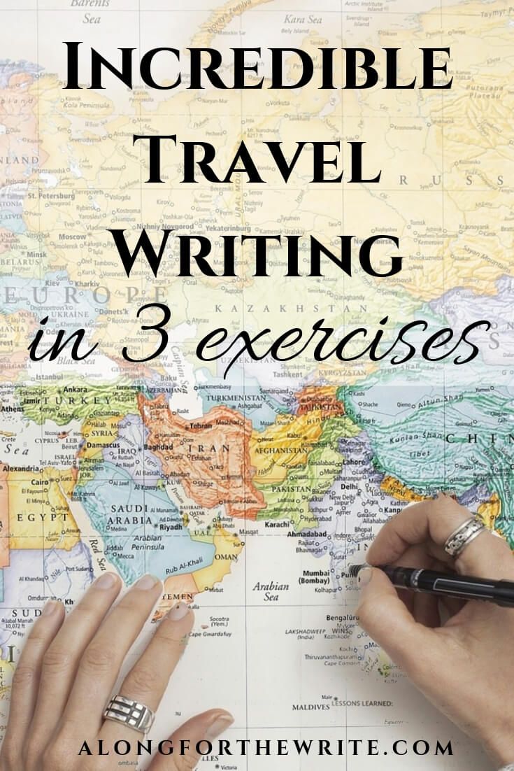 3 Exercises to Improve Your Creative Travel Writing | Along for the Write